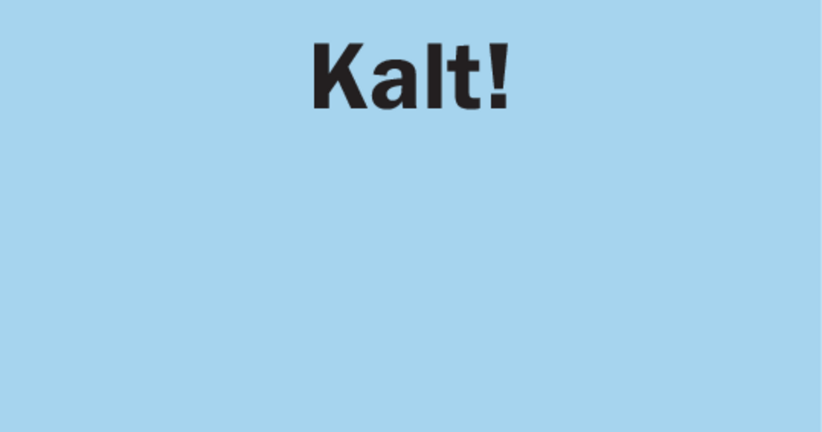 Kalt!